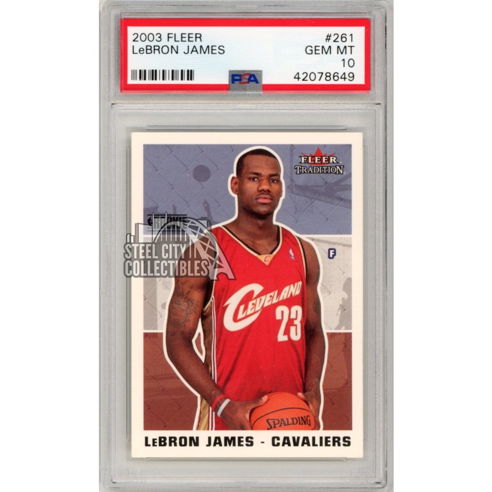 LeBron James 2003-04 Fleer Tradition Rookie Card #261 PSA 10 Gem Mint ...
