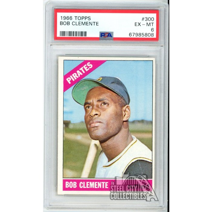 Roberto "Bob" Clemente 1966 Topps Card #300 PSA 6 EX-MT | Steel City ...